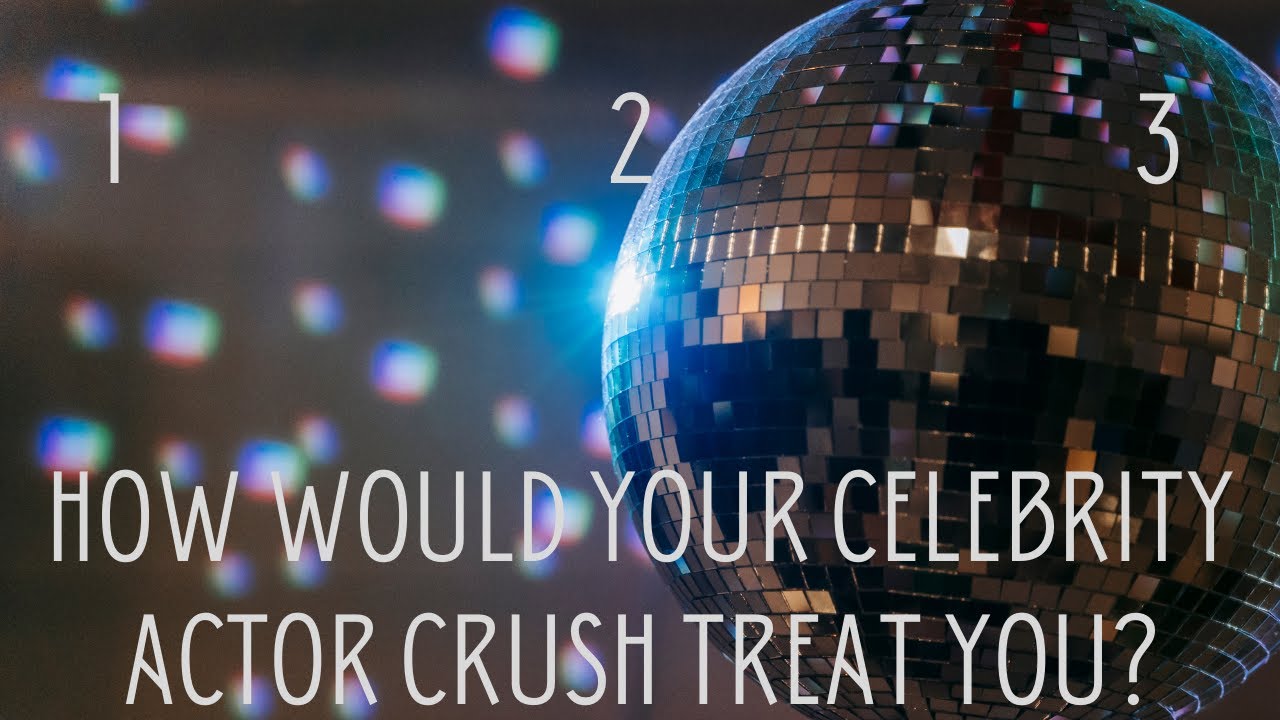 How Would Your Celebrity 🎭Actor Crush Treat You? Pick A Card - YouTube