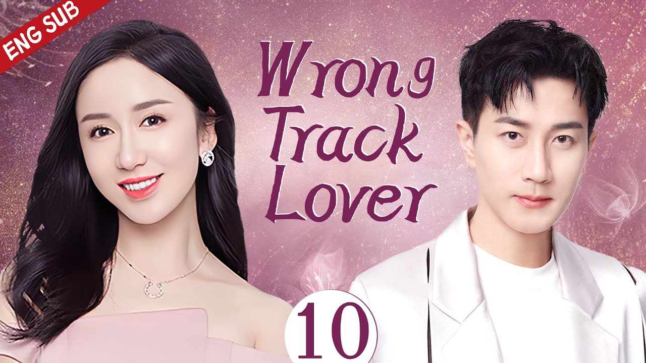 ENGSUB【Wrong Track Lover】 EP10 |Liu Kaiwei、Lou Yixiao💌CDrama Club - YouTube