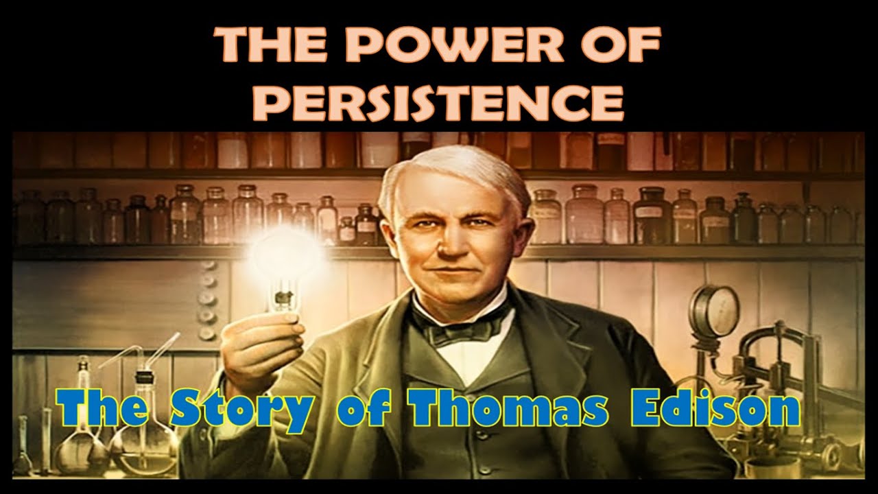 THE POWER OF PERSISTENCE || The Story of Thomas Edison - YouTube