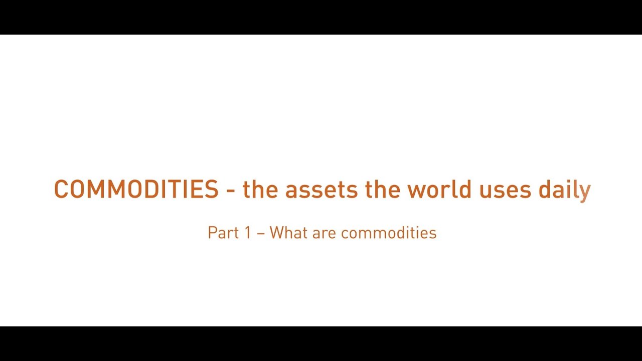 Commodities (Part I): What are commodities - YouTube
