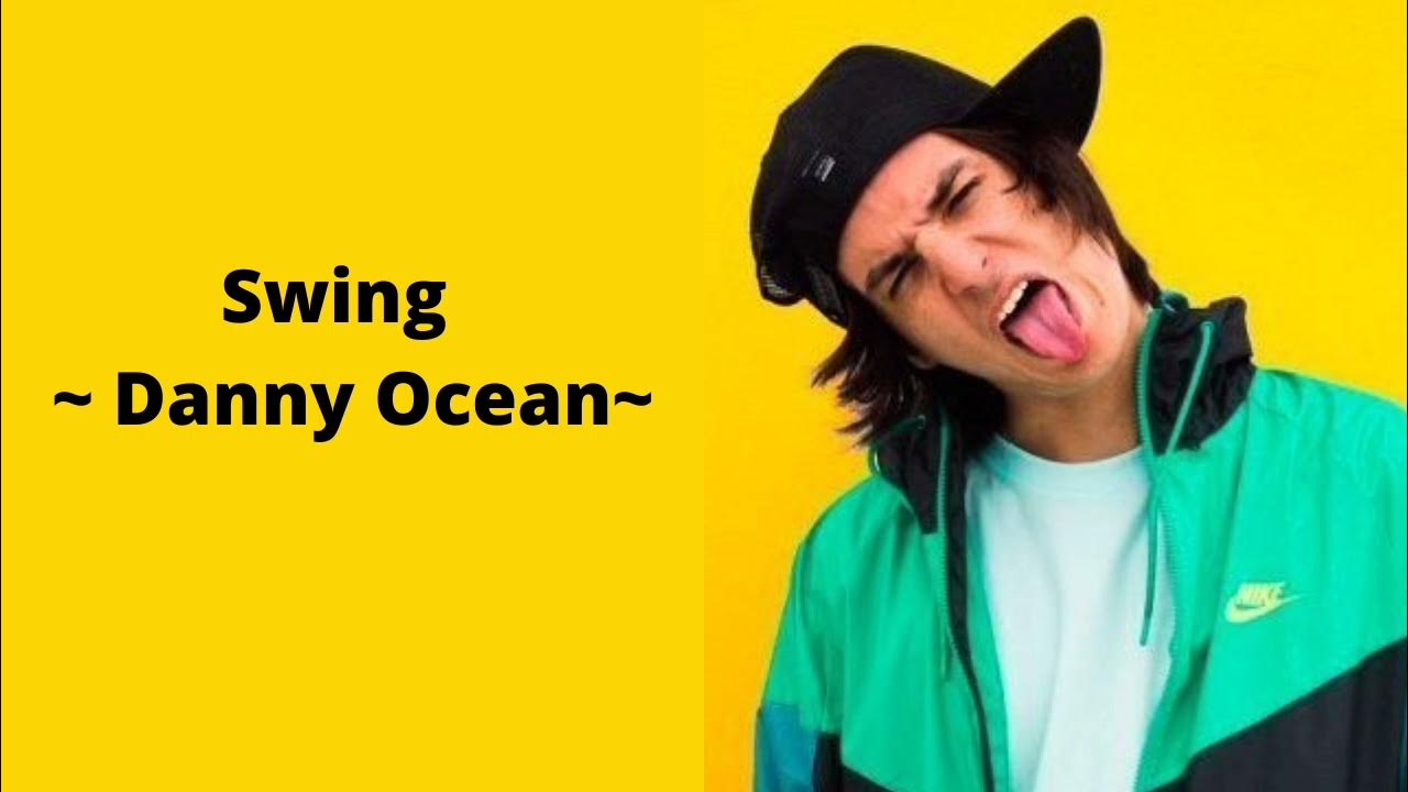 Swing - Danny Ocean ( letra) - YouTube