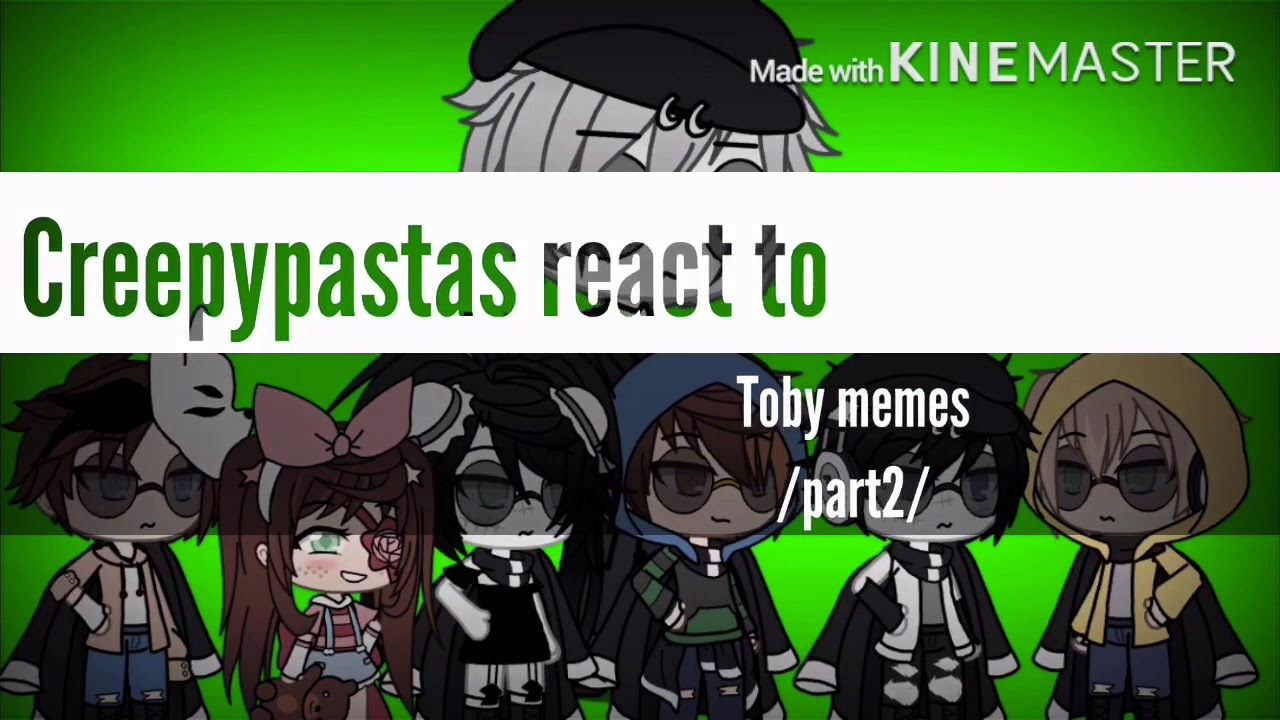 Creepypastas react to Toby memes /part 2/ /gatchalife/ - YouTube