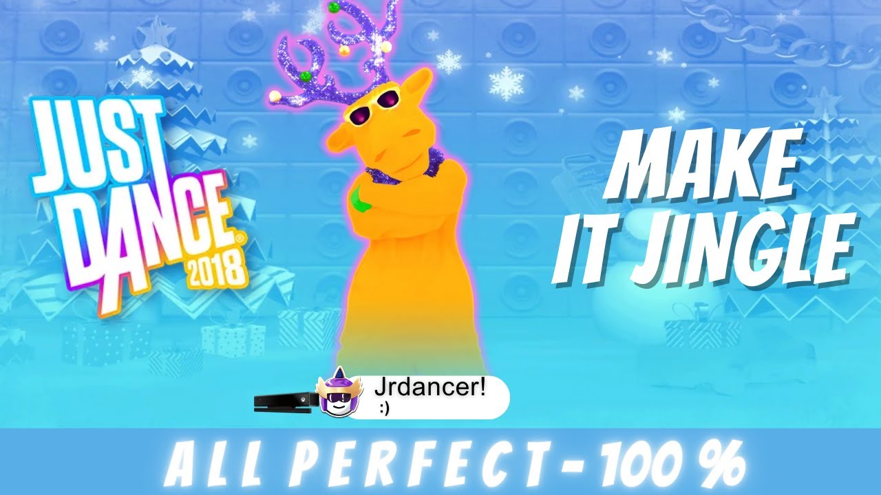 JUST DANCE 2018 I Make it jingle (ALL PERFECT) - YouTube