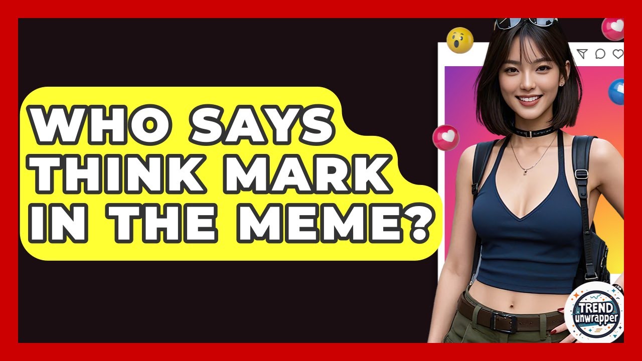 Who Says Think Mark In The Meme? - Trend Unwrapper - YouTube