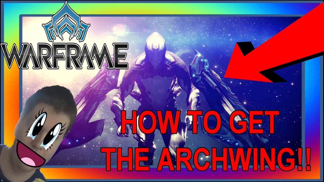 HOW TO GET THE ARCHWING!! - Warframe #37 - YouTube
