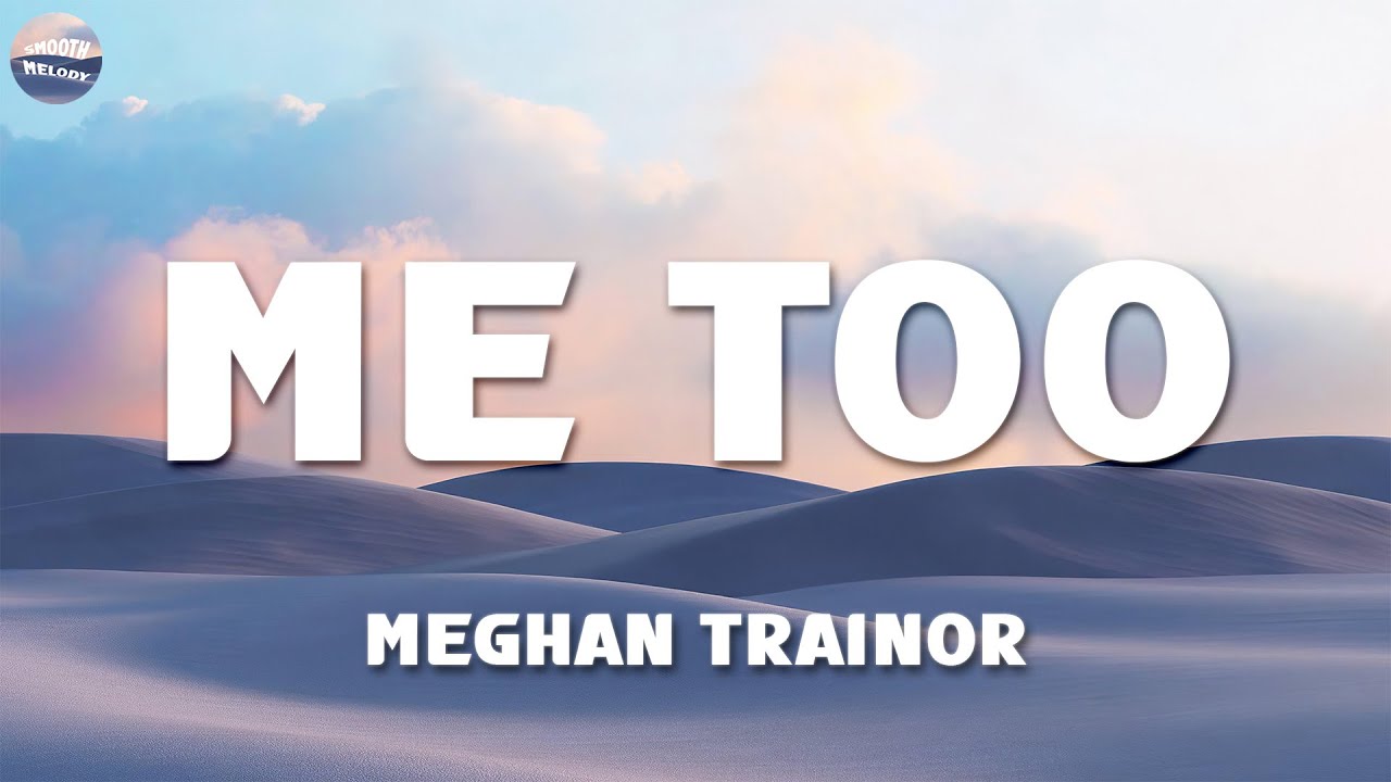 Me Too - Meghan Trainor (Lyrics) - YouTube