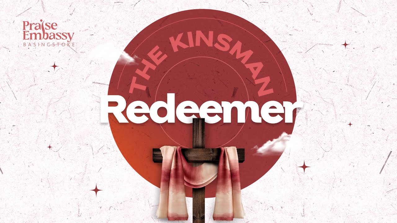 Sunday Worship | The Kinsman Redeemer | Season of Grace | BJ Lawal ...