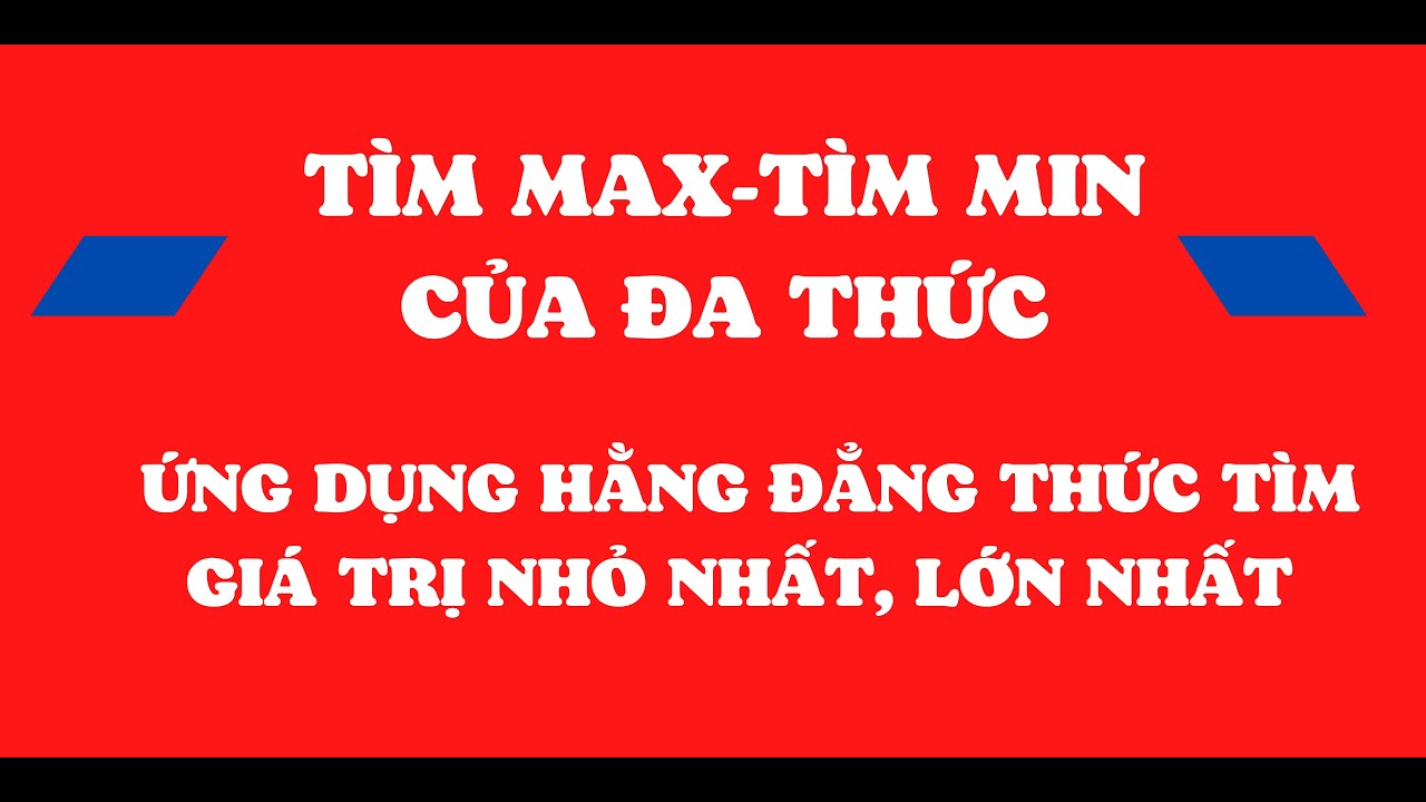 Tìm Max Tìm Min Của Đa Thức || Tìm Giá Trị Nhỏ Nhất Lớn Nhất - YouTube