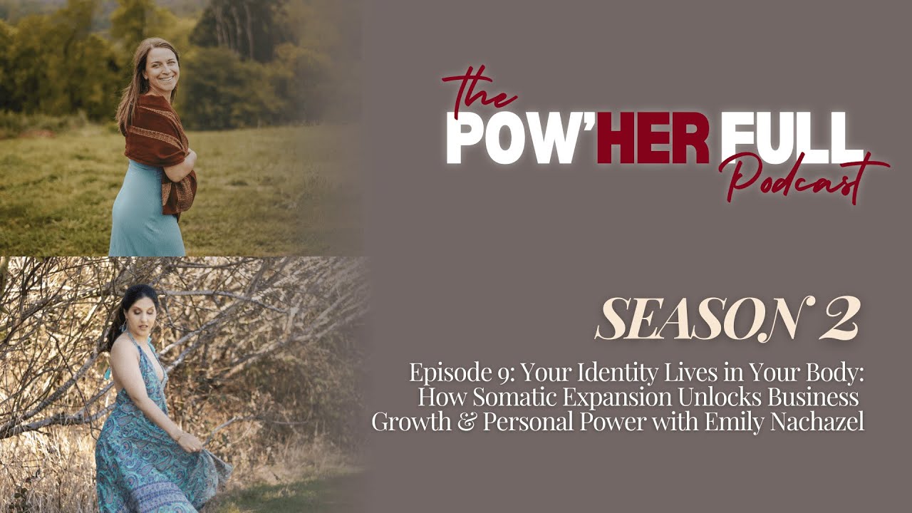 S2 Ep. 9 - How Somatic Expansion Unlocks Business Growth & Personal ...