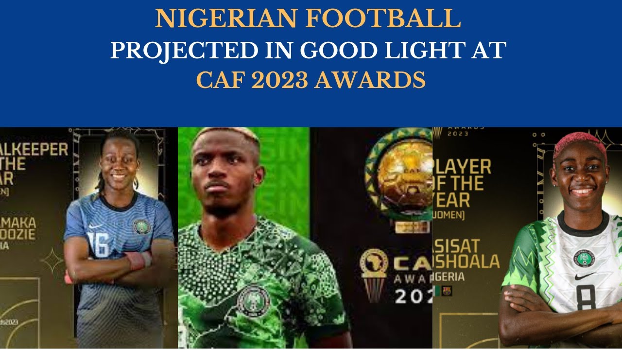 NIGERIAN FOOTBALL GLOWS BRIGHTLY AT CAF 2023 AWARDS#supereagles # ...