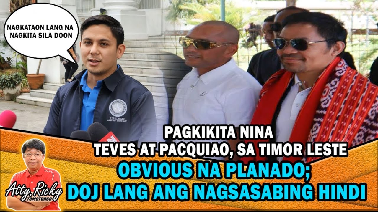 PAGKIKITA NINA TEVES AT PACQUIAO SA TIMOR LESTE, OBVIOUS NA PLANADO ...