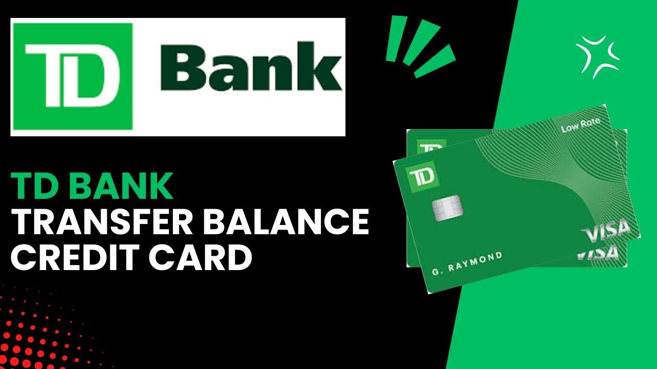 How Do I Transfer A Balance To My TD Credit Card - A step BY step guide ...