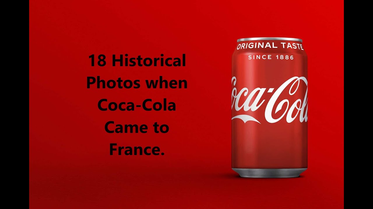 18 Historical Photos when Coca-Cola Came to France. - YouTube
