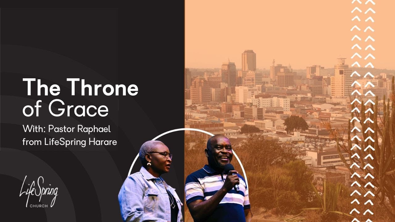 THE THRONE OF GRACE with Pastor Raphael from LifeSpring Harare - YouTube
