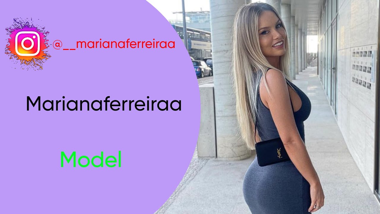 Marianaferreiraa «Biography Model, Age, Wiki, Boyfriend». - YouTube