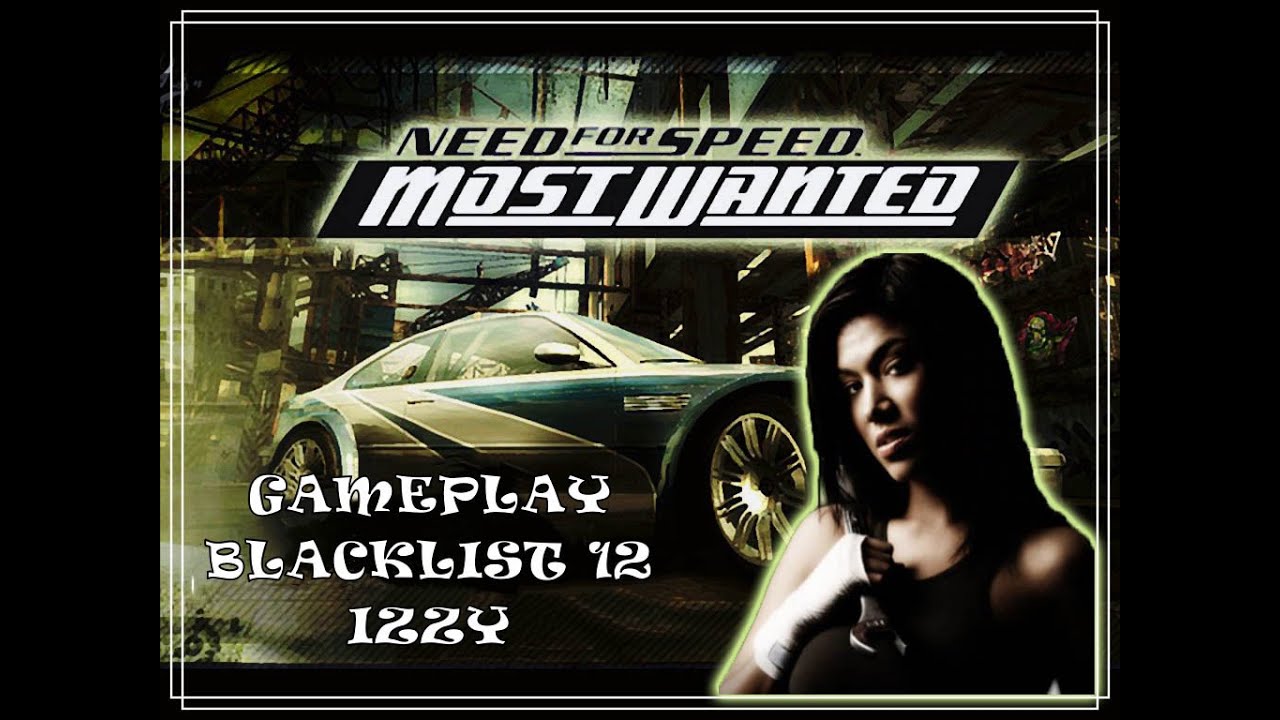 NFS Most Wanted 2005 - Gameplay Blacklist 12 Izzy - YouTube