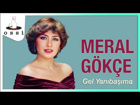 Meral Gökçe - Gel Yanıbaşıma