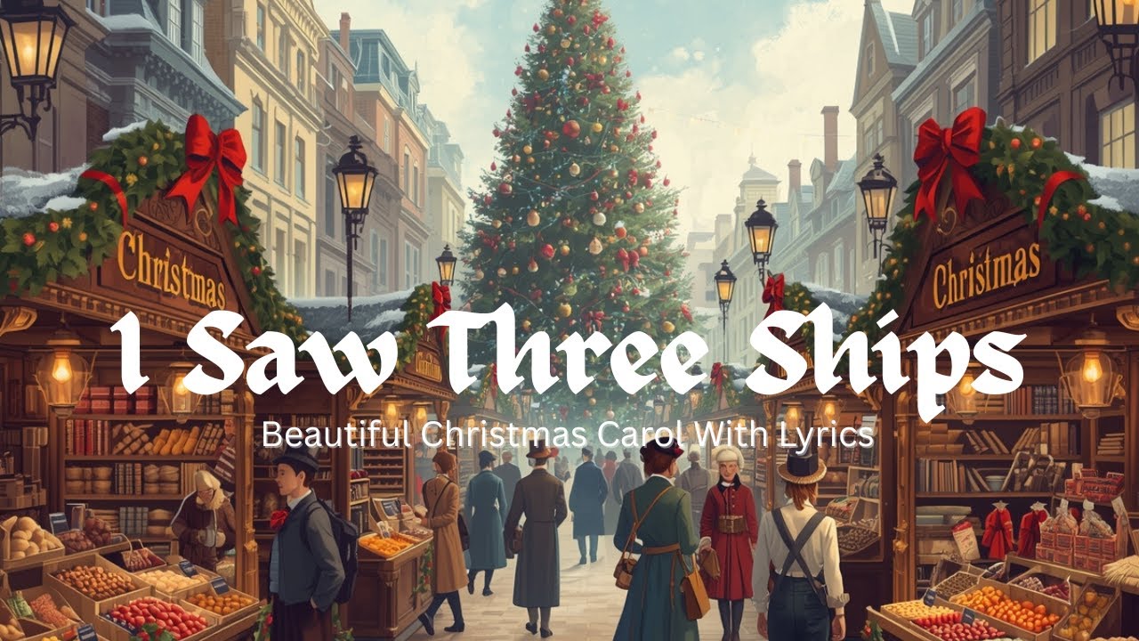 I Saw Three Ships – Traditional Christmas Carol with Lyrics | Beautiful ...