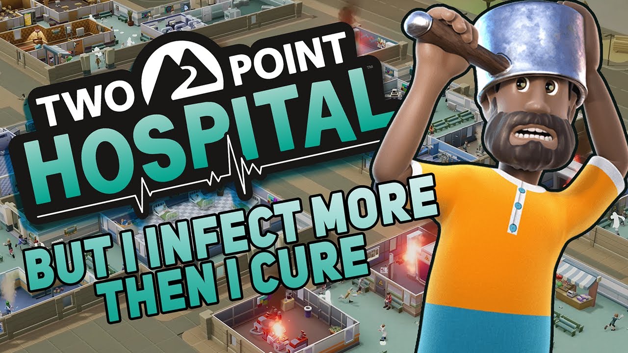 Two Point Hospital, A Hospital That Infects More Than It Cures - YouTube