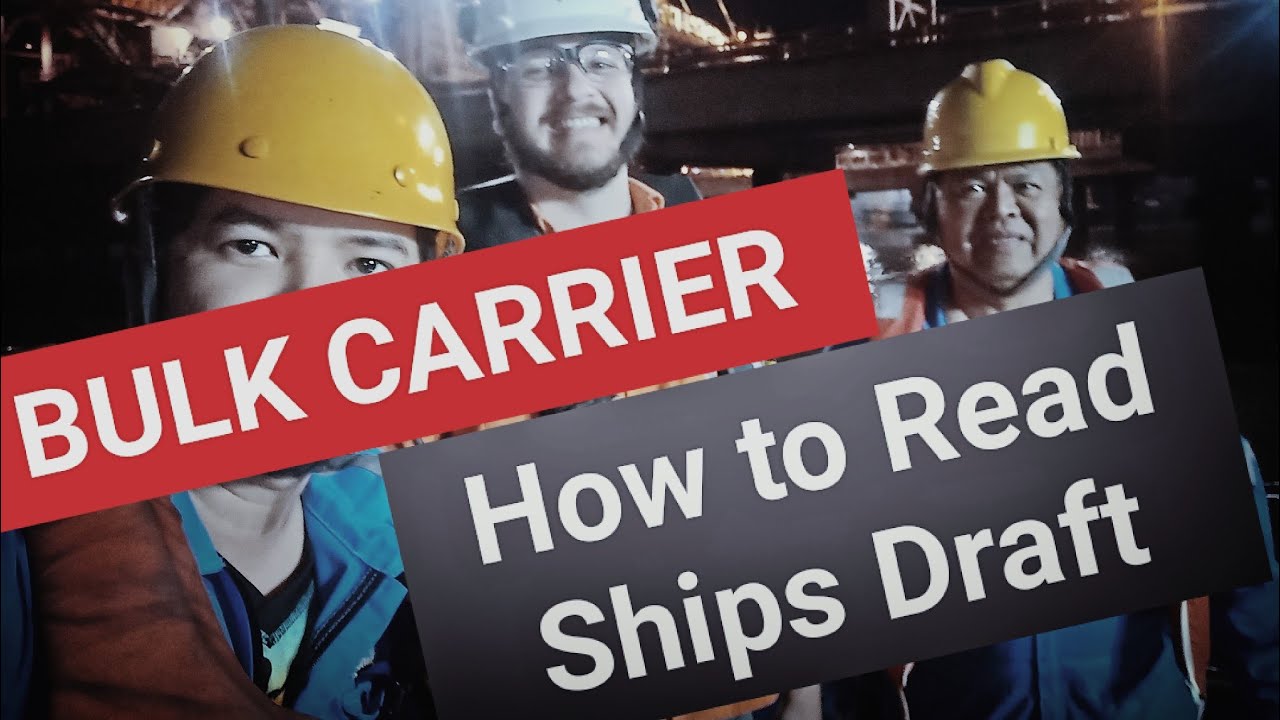 How to Read Draft on a 340 meters Bulk Carrier - Seaman Vlog V2.3 - YouTube