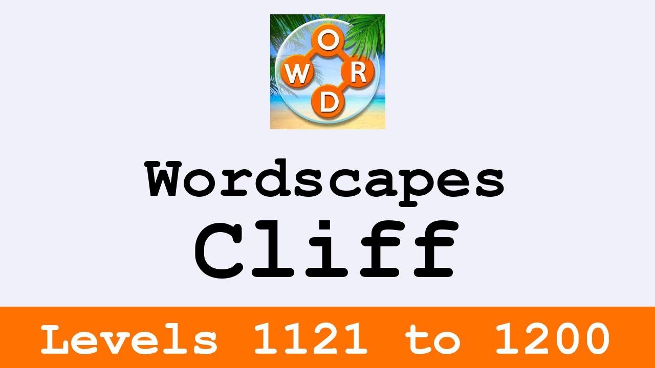 Wordscapes Cliff Levels 1121 to 1200 Answers ️ Enjoy - YouTube