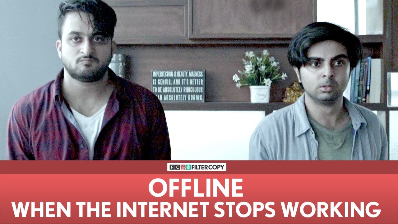 FilterCopy | OFFLINE - When The Internet Stops Working | Ft. Veer ...