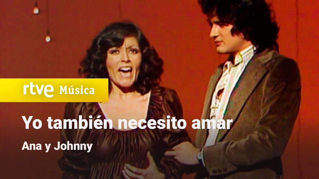 Ana y Johnny - "Yo también necesito amar" (1977) HD - YouTube