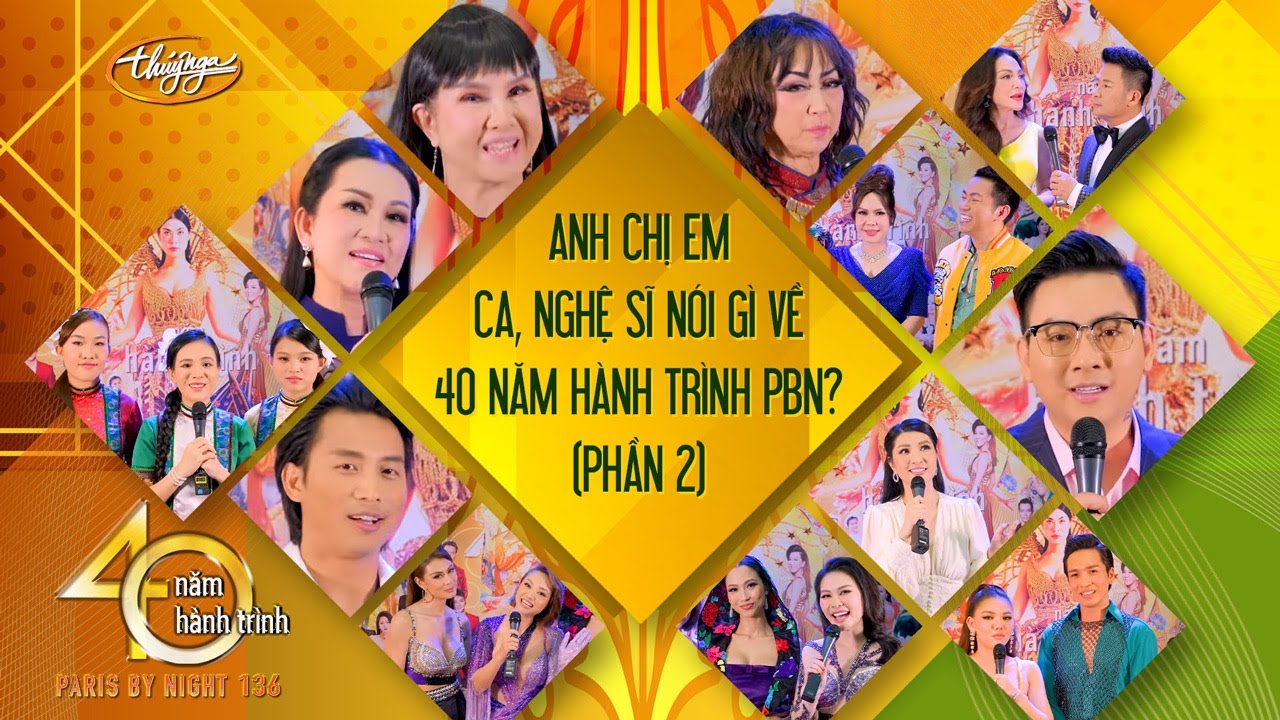 PBN 136 | Anh Chị Em Ca, Nghệ Sĩ Nói Gì Về 40 Năm Hành Trình PBN? (Phần ...
