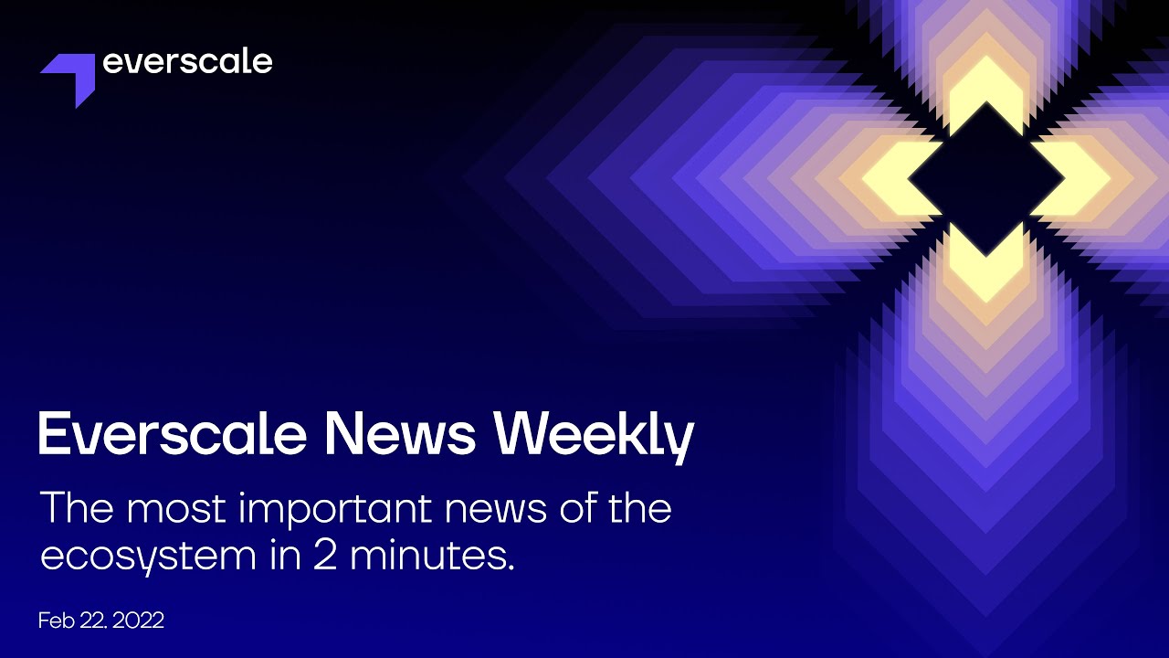 Everscale News Weekly - Feb 22. 2022 Broxus | FlatQube | Flex | Ever X Labs | Bridges | GOSH ...