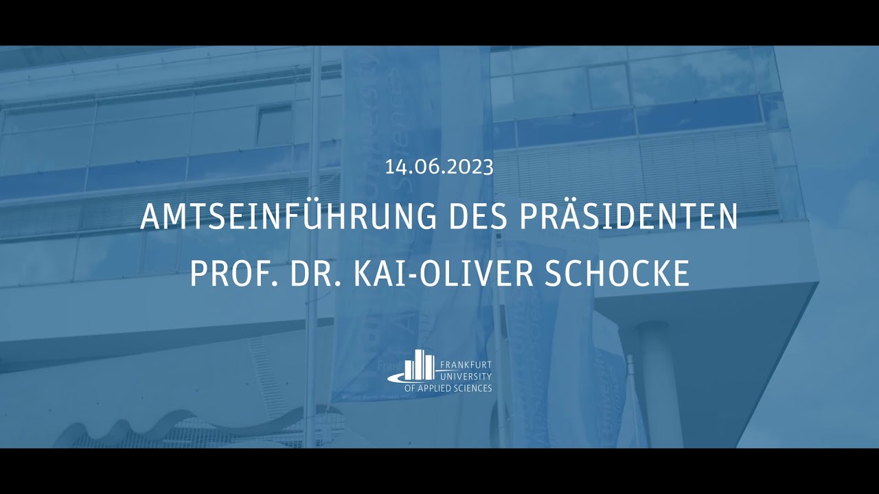 Amtseinführung des Präsidenten Prof. Dr. Kai-Oliver Schocke | Frankfurt ...