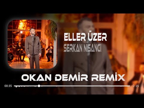 Eller Üzer Seni Dayanamazsın - Serkan Nişancı - ( Okan Demir Remix )