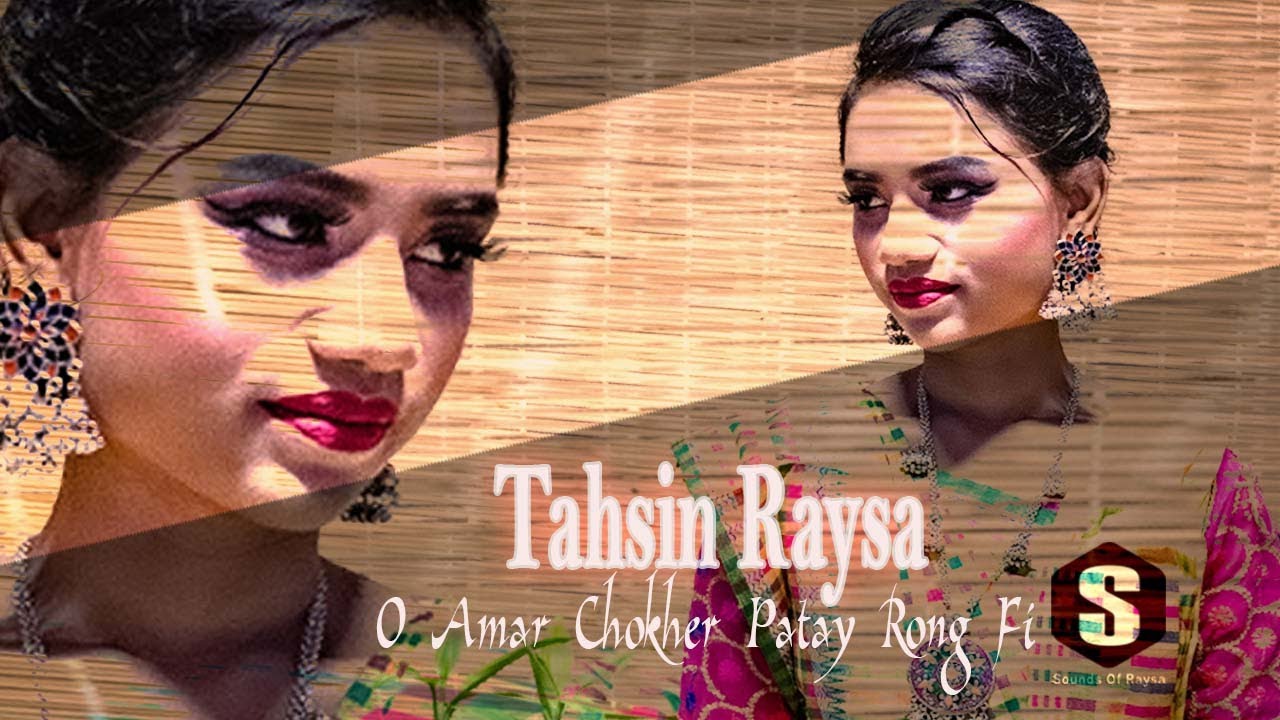 O Amar Chokher Patay Rong Fi || Tahsin Raysa || New Music Video || Sounds of Raysa - YouTube
