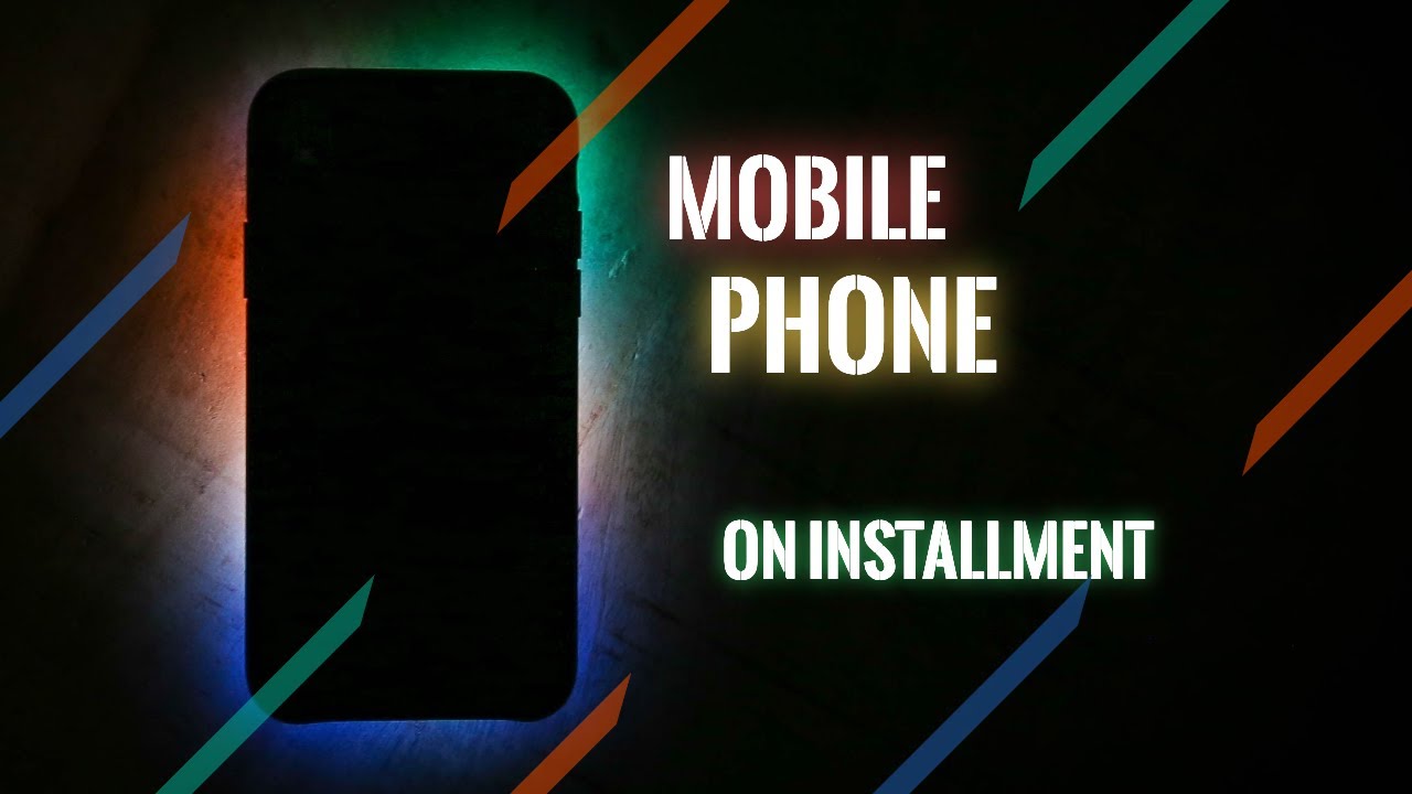 mobile phones on installment - YouTube