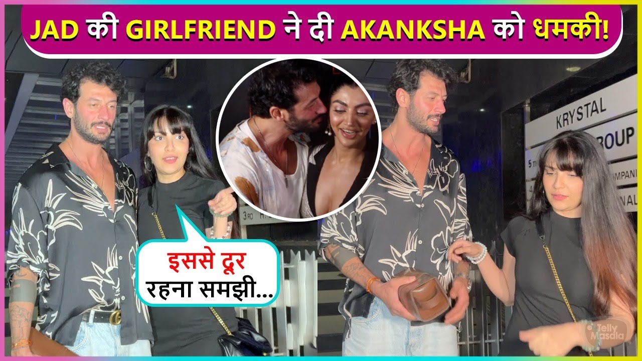 Oh My God! Jad Hadid's Girlfriend Gives Dhamki To Akanksha Puri Says ...