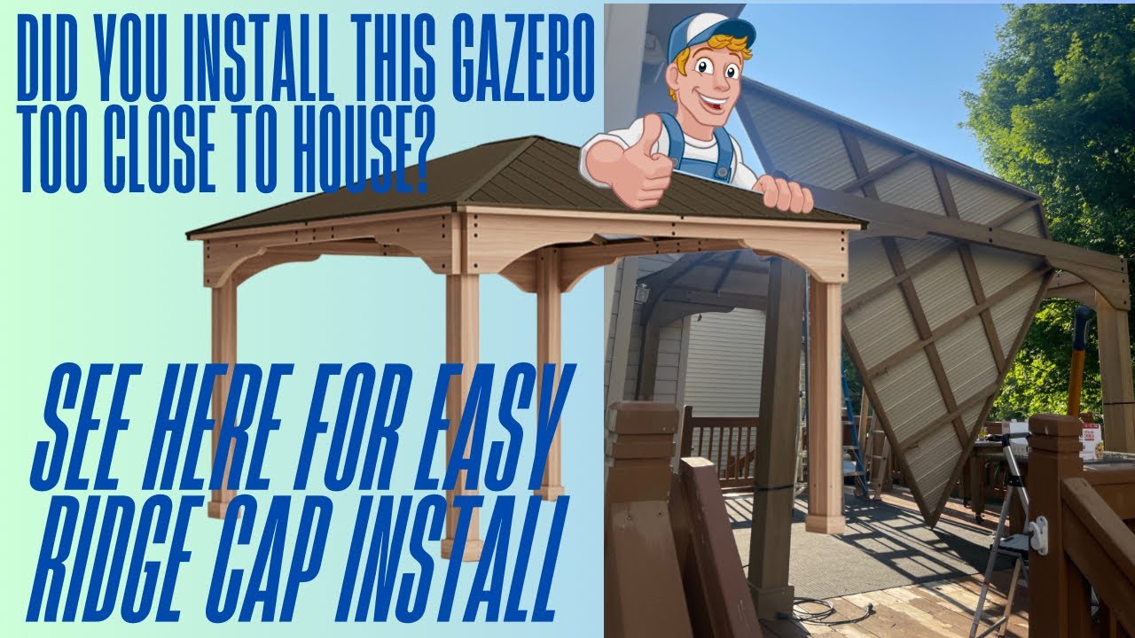 Costco Yardistry Gazebo easy cap ridge install when too close to house ...
