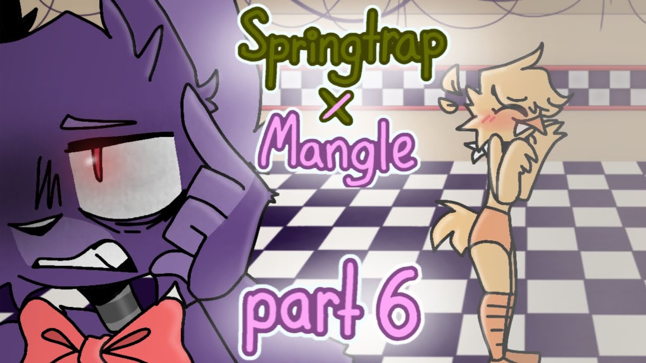 Mangle x Springtrap •part 6• [FNAF] - YouTube