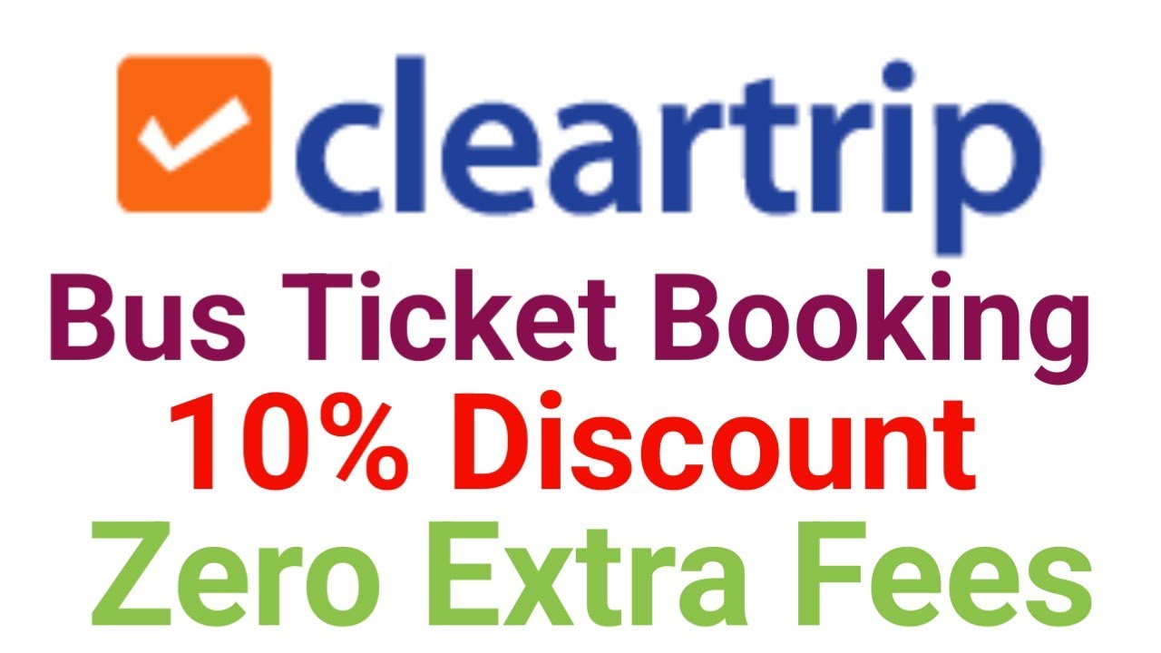 Cleartrip Bus Ticket Booking OFFER 10% Discount+ Zero Convinance Fees ...