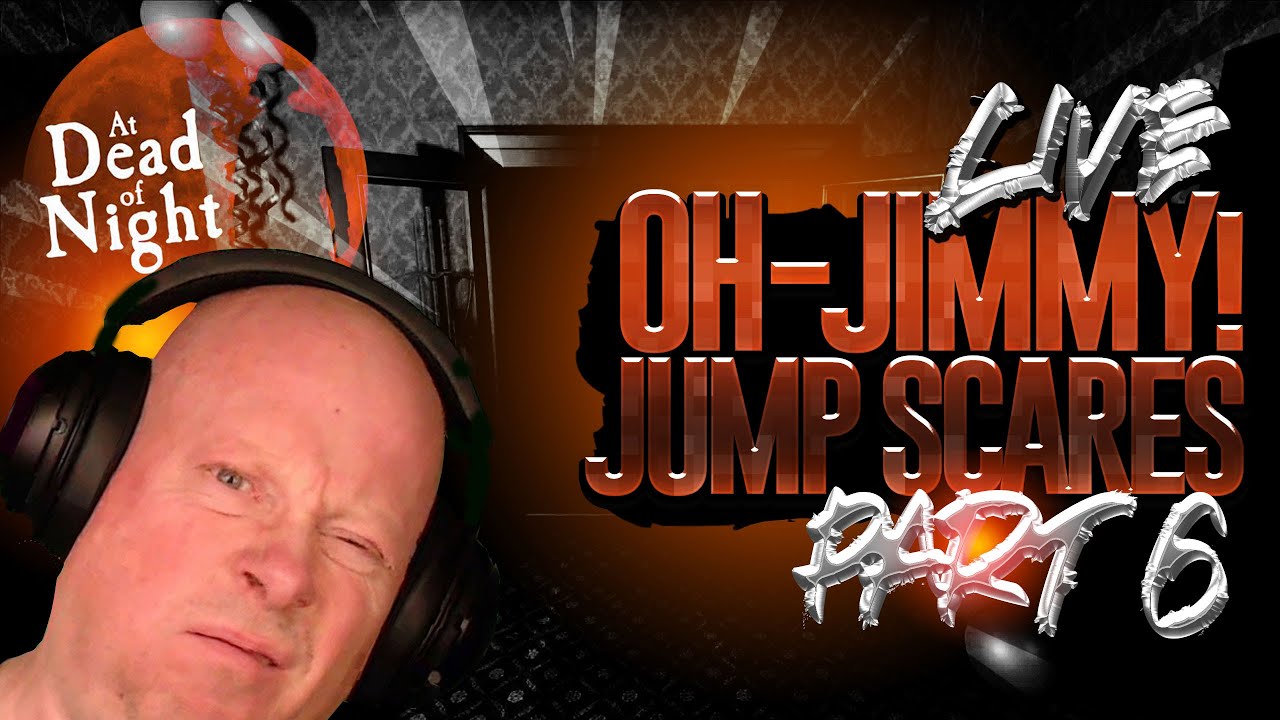 At Dead of Night Oh-Jimmy! LIVE playthrough (with commentary) PART 6 ...