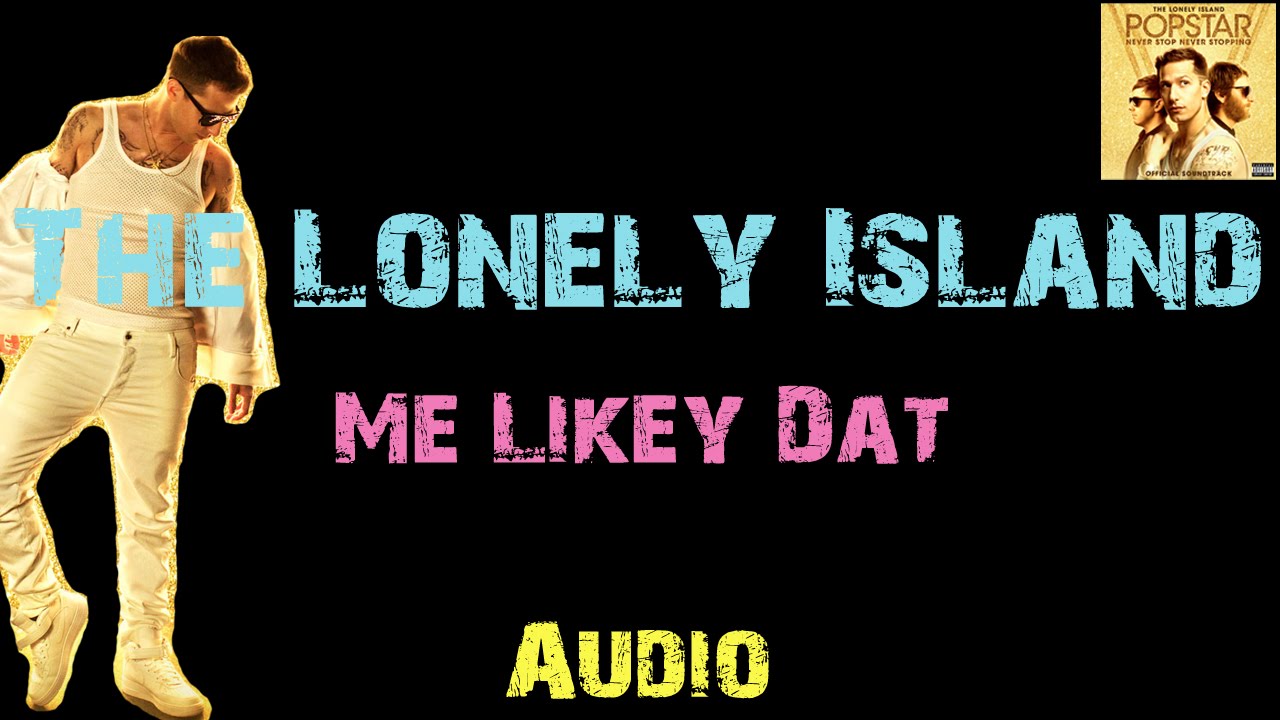 The Lonely Island - Me Likey Dat [ Audio ] - YouTube