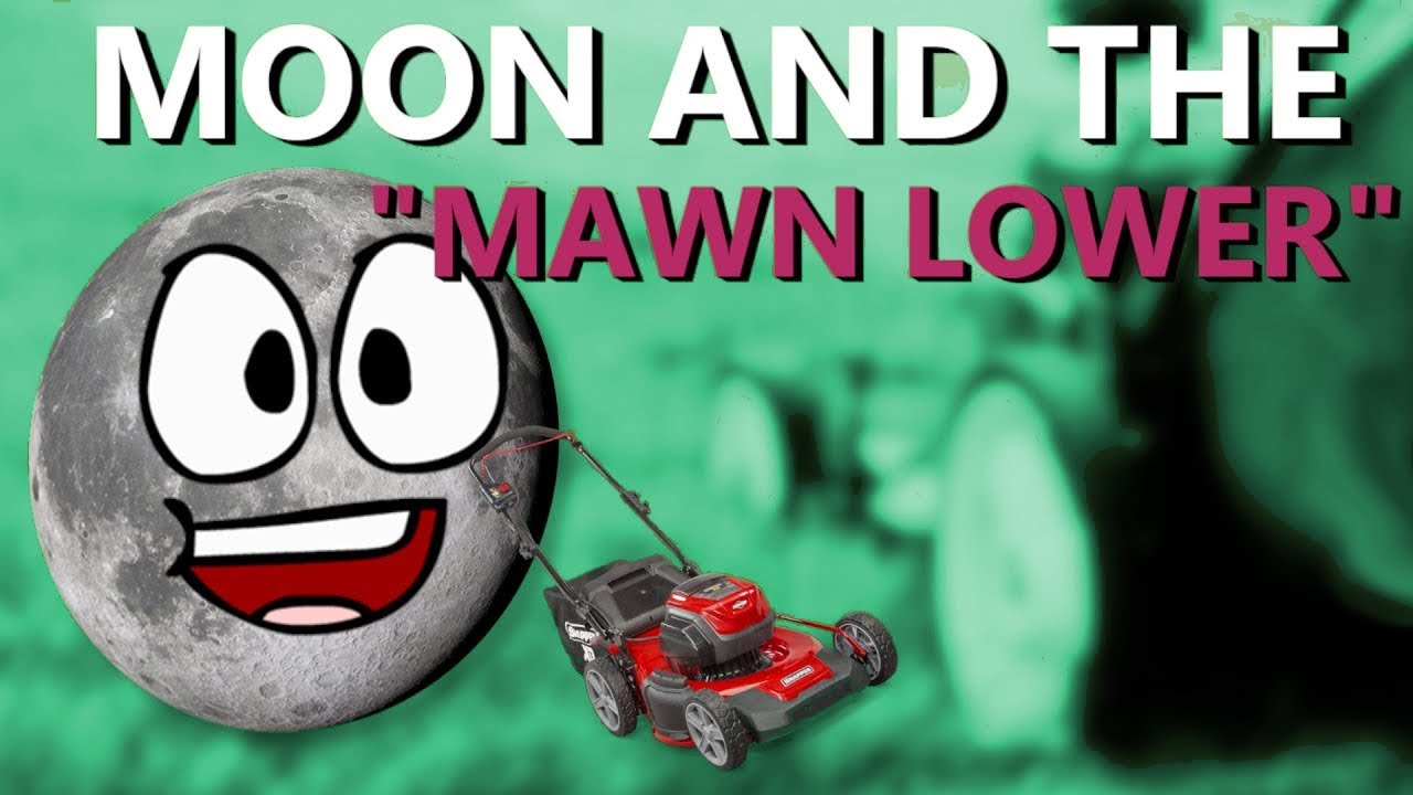 Moon and the "Mawn Lower" - YouTube
