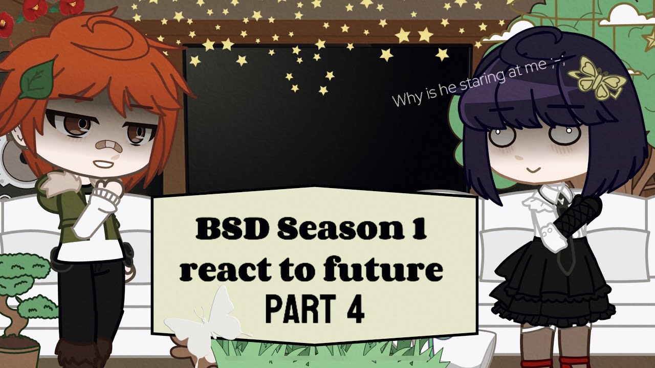Season 1 of BSD react to future | Bungou Stray Dogs | pt 4/6 - YouTube