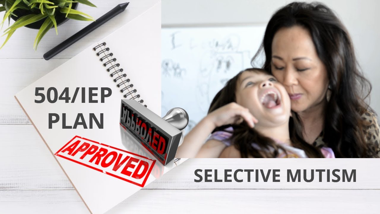 Video 5: How to get your 504 or IEP Plan approved for selective mutism ...