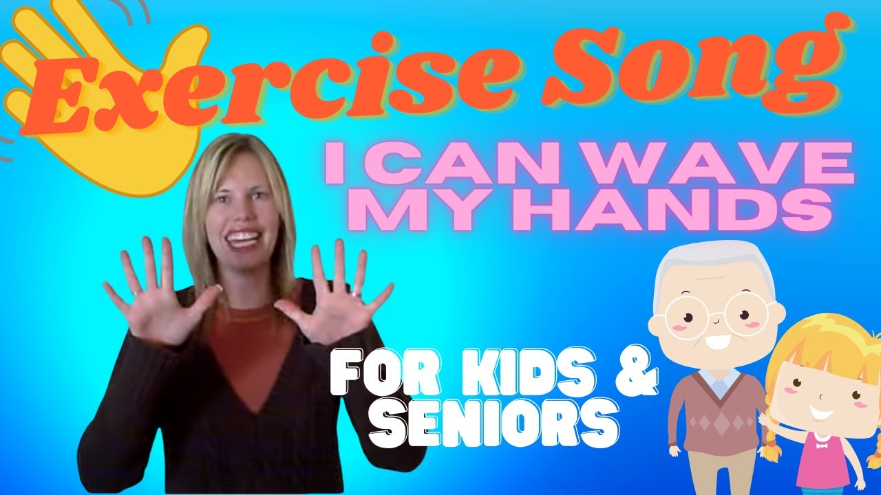 Hand Exercise I Can Wave My Hands Song for Kid's & Seniors # ...