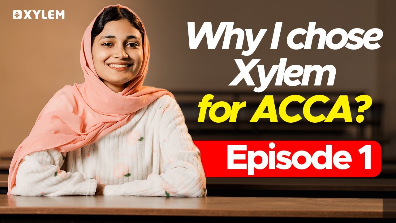 Why I chose Xylem for ACCA ? - Episode 1 | Xylem ACCA - YouTube