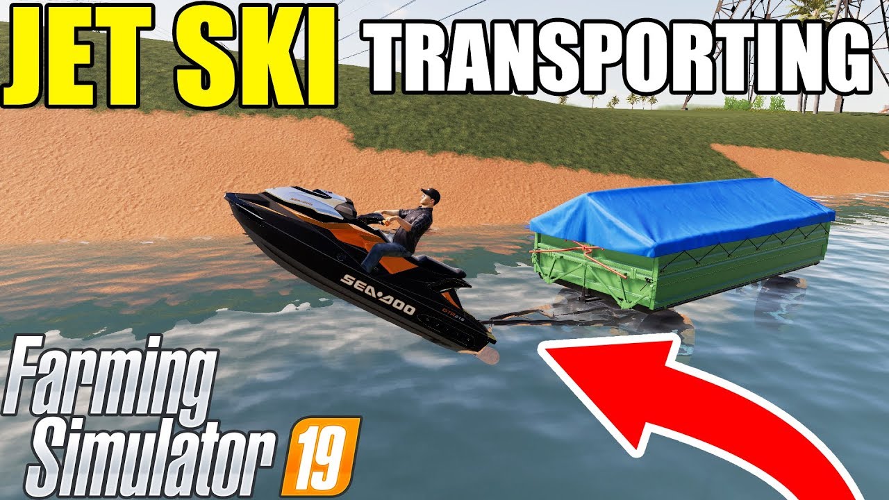 Farming Simulator 19 | JET SKI TRANSPORTING 👏👏👏 - YouTube