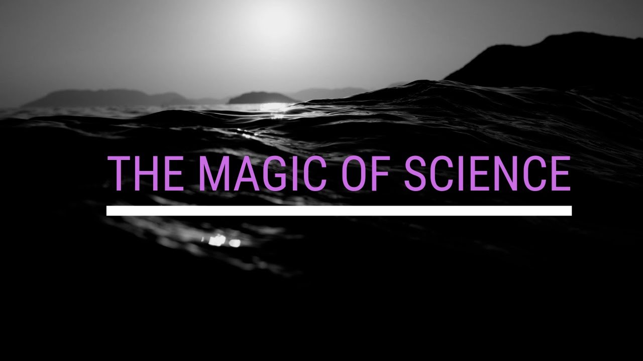 The magic of Science - YouTube