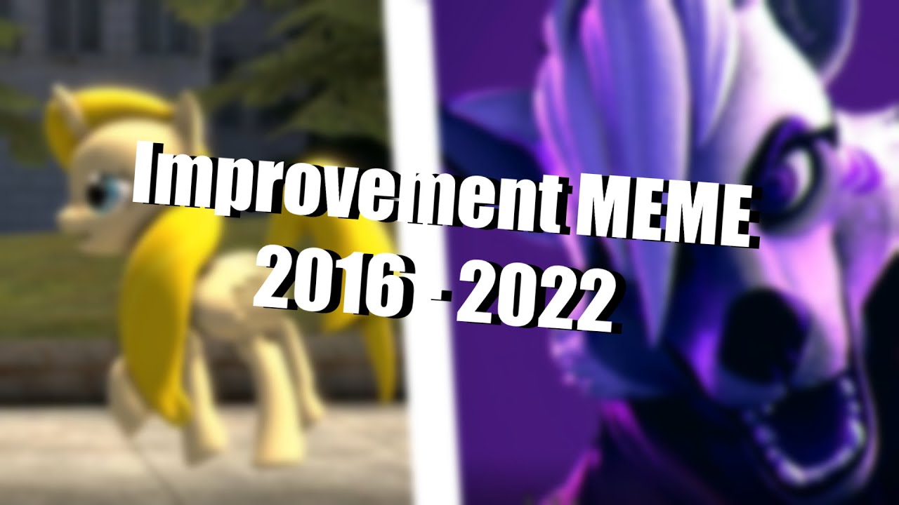 Improvement MEME || 2016 - 2022 !FW! - YouTube
