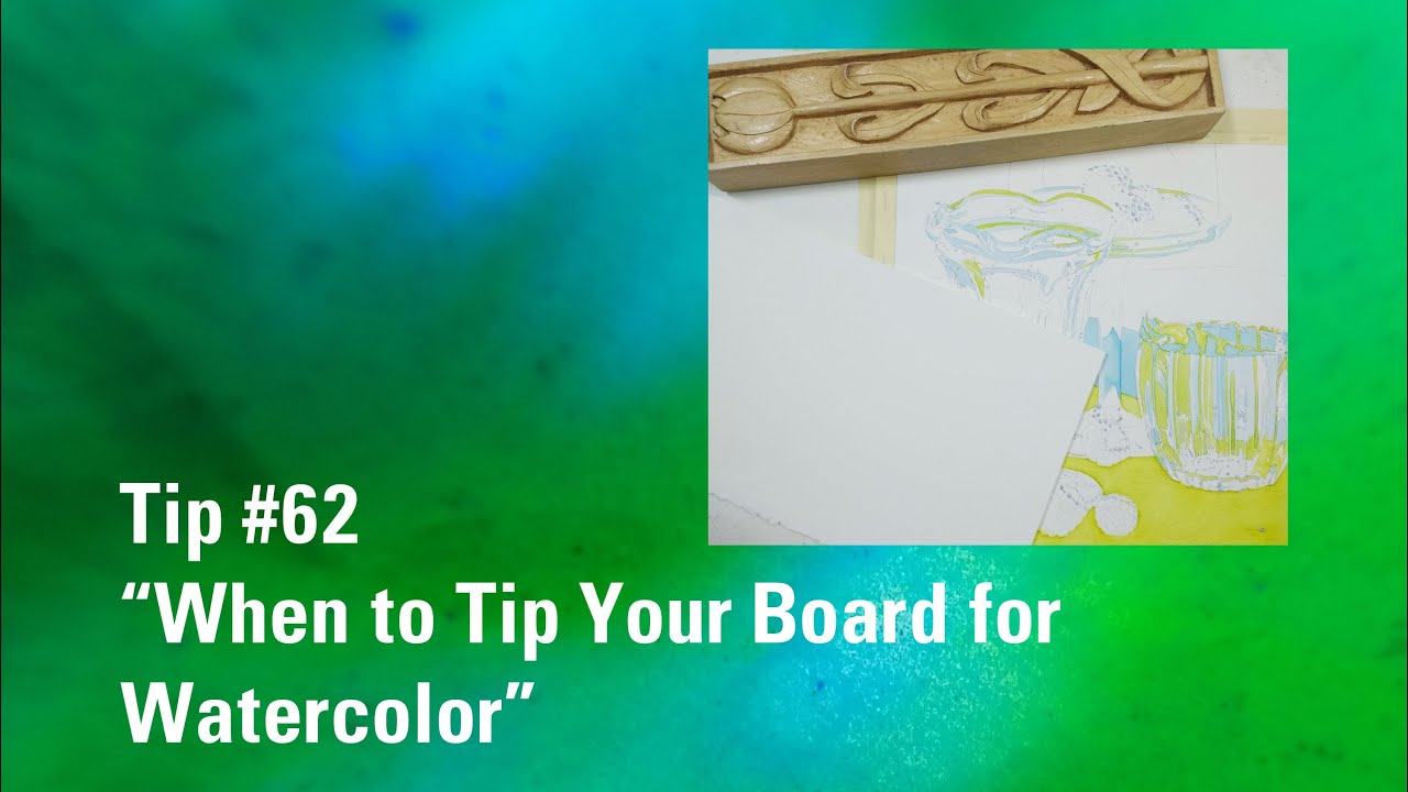 How Gravity Helps Watercolor | Tipping Your Painting - Watercolor ...