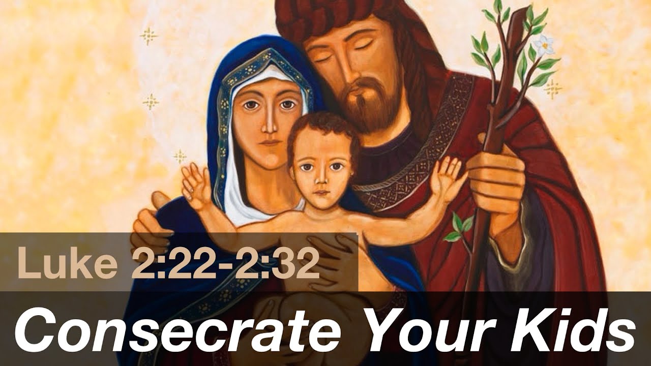 Consecrate Your Kids: The Presentation of the Lord - YouTube