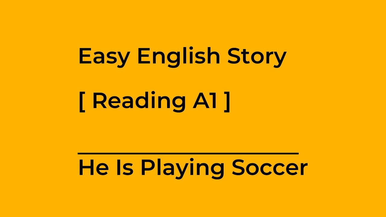 Easy English Story: He Is Playing Soccer - Level A1 - YouTube